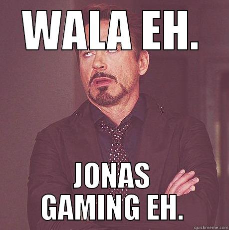 JONAS GAMING SHIT - quickmeme