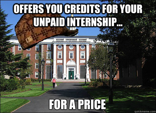 offers you credits for your unpaid internship... for a price - Scumbag University - quickmeme