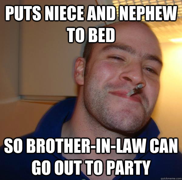 Puts niece and nephew to bed so brother-in-law can go out to party - Misc - quickmeme