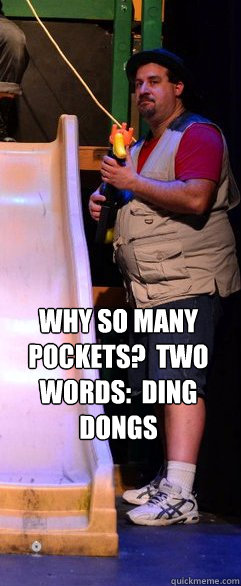why so many pockets? two words: ding dongs - JortsVest Guy - quickmeme