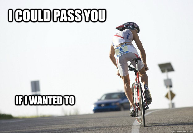 I could pass you if I wanted to - Misc - quickmeme