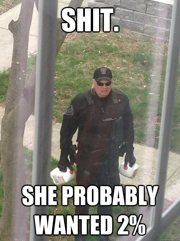 Shit. She probably wanted 2% - Grim Cop with Milk - quickmeme
