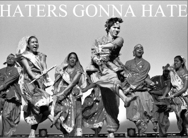 HATERS GONNA HATE - Misc - quickmeme