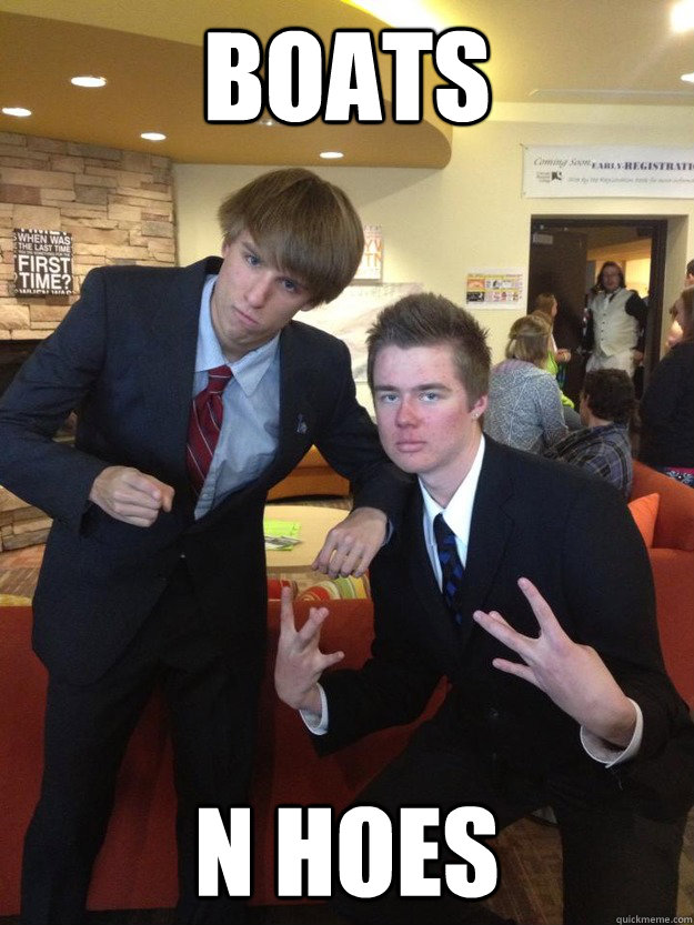 boats n hoes - True Workaholics - quickmeme