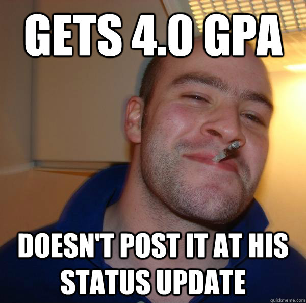 Gets 4.0 GPA Doesn't post it at his status update - Misc - quickmeme