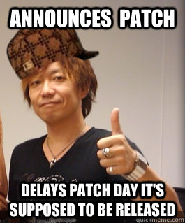 Announces patch Delays patch day it's supposed to be released - Misc - quickmeme