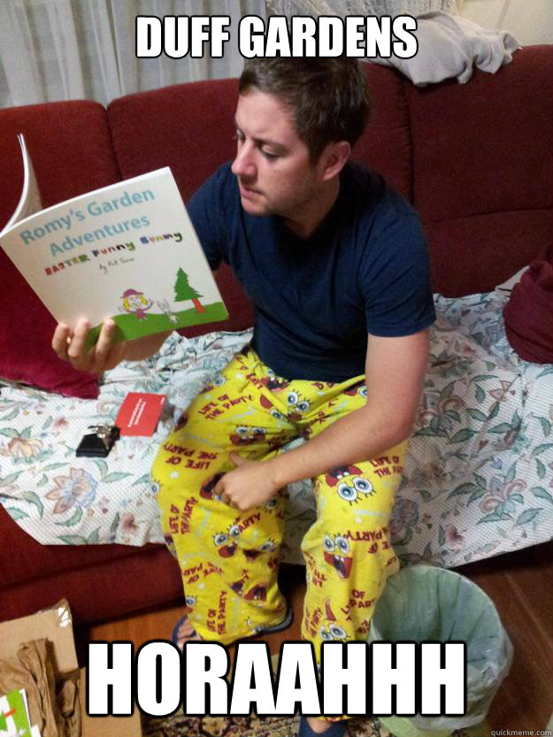 Duff Gardens horaahhh - Hung Over Dad - quickmeme