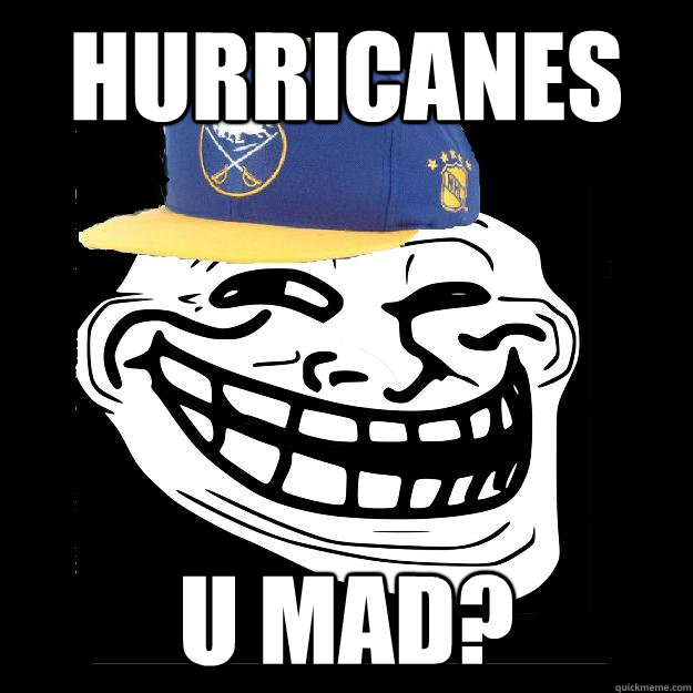 Hurricanes u mad? - Canes troll - quickmeme