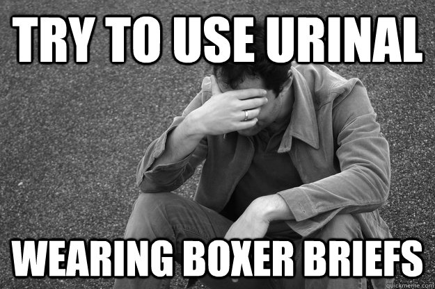 try to use urinal wearing boxer briefs - Misc - quickmeme