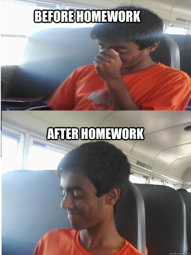 Before homework after homework - Misc - quickmeme