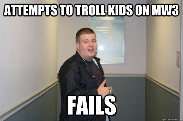 Attempts to troll kids on MW3 Fails - show dick FAIL - quickmeme