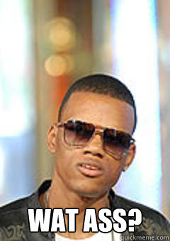 Wat ass? - Wat ass - quickmeme