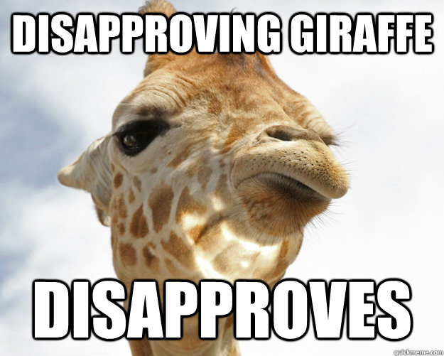 disapproving giraffe memes | quickmeme