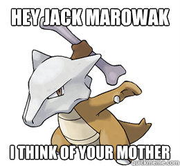 Hey Jack Marowak I think of your mother - Jack Marowak - quickmeme