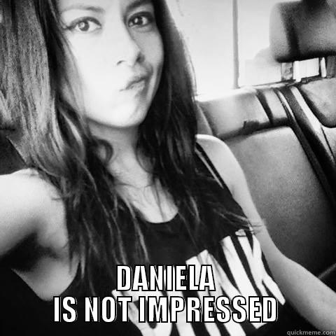 Daniela is not impressed - quickmeme