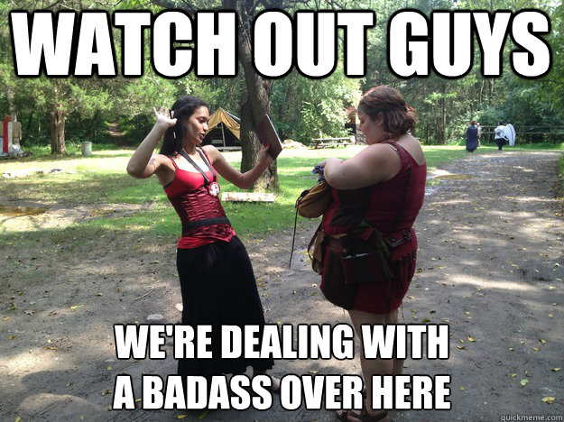 watch out guys we're dealing with a badass over here - Theone deGrasse Lighthart - quickmeme