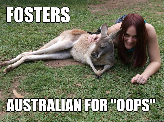 Fosters Australian for "oops" - Sexually Victimized Kangaroo - quickmeme