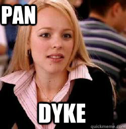 Dyke Pan - Kony mean girls - quickmeme