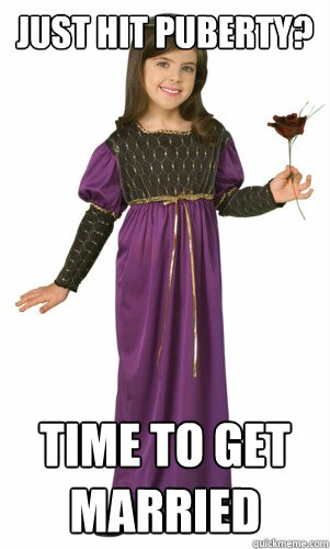 Just hit puberty? TIME TO GET MARRIED - Medieval World Problems - quickmeme