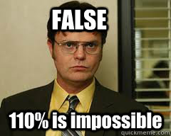 FALSE 110% is impossible - Misc - quickmeme
