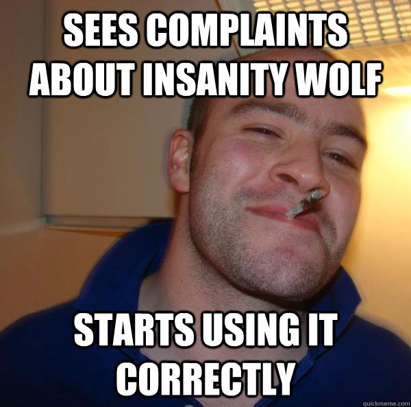 Sees complaints about insanity wolf starts using it correctly - Misc - quickmeme
