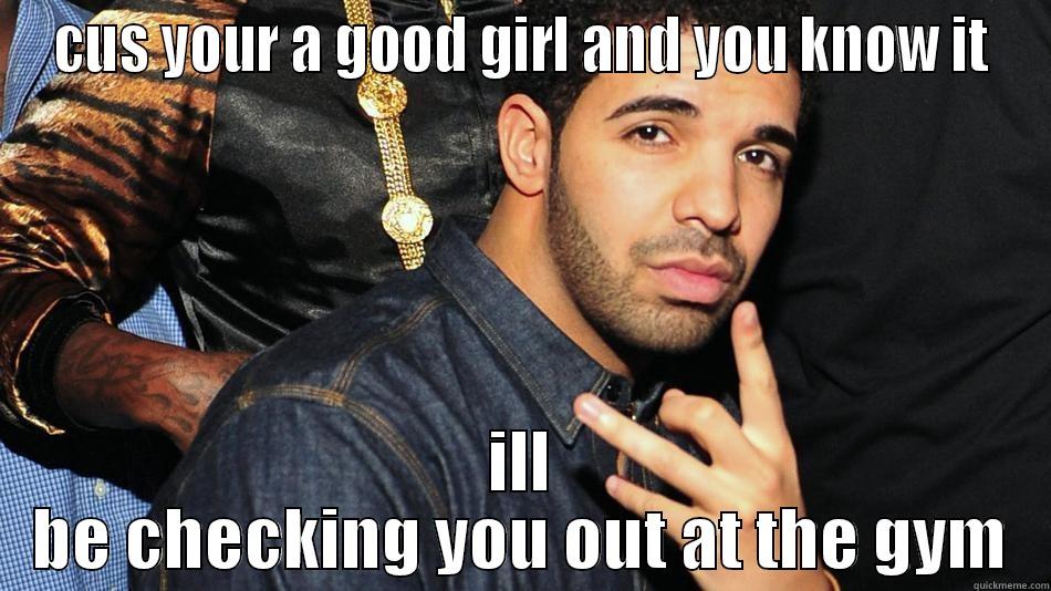 cus your good - quickmeme