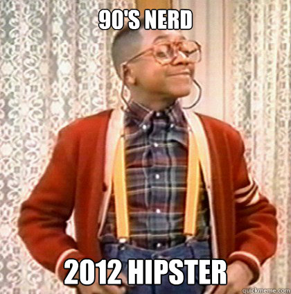 90's nerd 2012 hipster - hipster matters - quickmeme