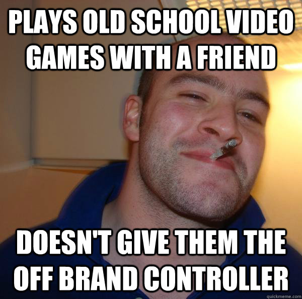 Plays Old School Video Games With A Friend Doesn t Give Them The Off Brand Controller Misc plays-old-school-video-games-with-a-friend-doesn-t-give-them-the-off-brand-controller-misc