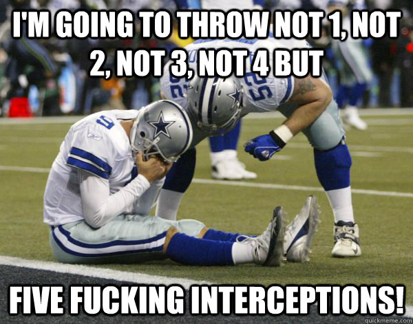 I'm going to throw not 1, not 2, not 3, not 4 but FIVE FUCKING INTERCEPTIONS! - Misc - quickmeme