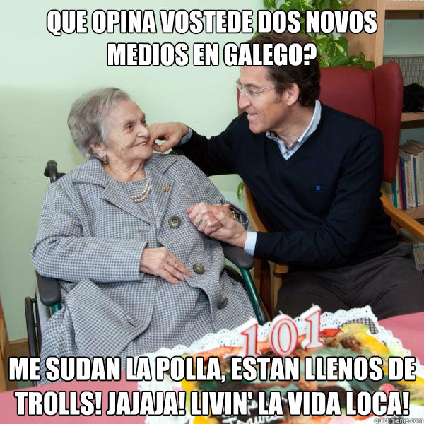 Que opina vostede dos novos medios en galego? Me sudan la polla, ¡Estan llenos de trolls ...