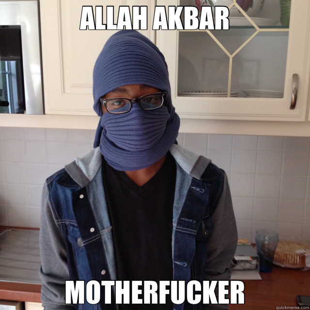 ALLAH AKBAR MOTHERFUCKER - Allah Akbar - quickmeme