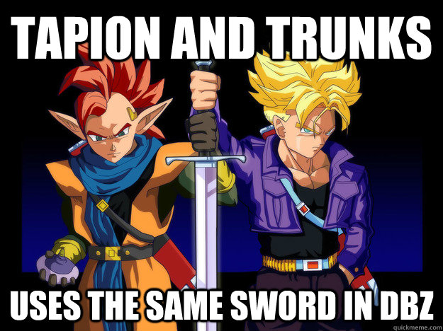 tapion and trunks uses the same sword in dbz - Misc - quickmeme