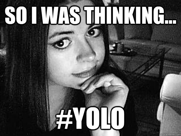 So I was thinking... how did i end up as a meme - so I was thinking... - quickmeme