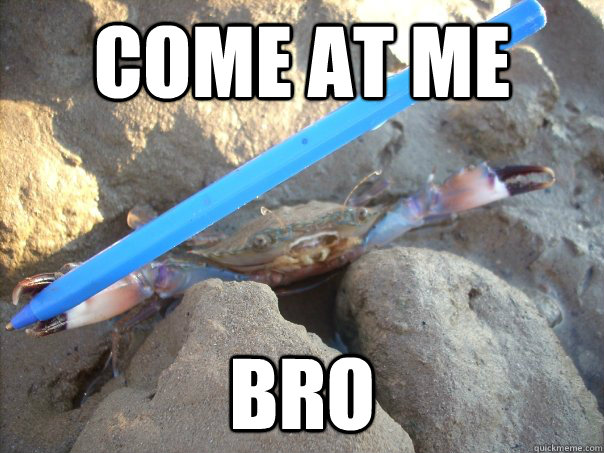 come at me bro - Crabby Crab - quickmeme