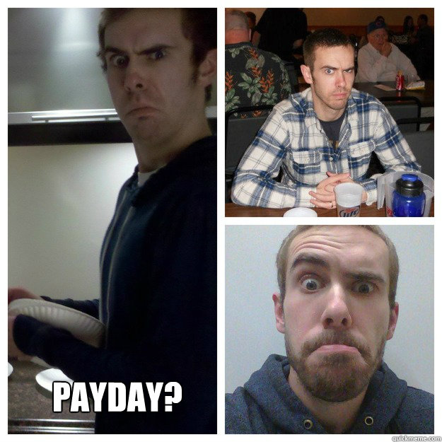 Payday? - norris on payday - quickmeme