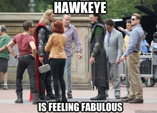 Hawkeye is feeling fabulous - Hawkeye is feeling fabulous - quickmeme