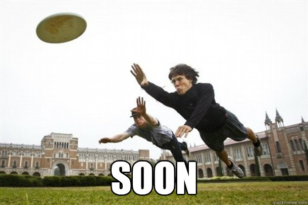 Soon - Misc - quickmeme