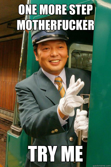 One More Step Motherfucker Try Me - Misc - quickmeme