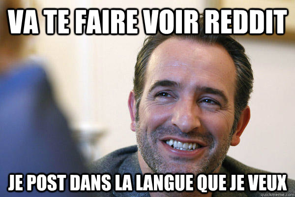 Va te faire voir Reddit Je post dans la langue que je veux - Misc - quickmeme