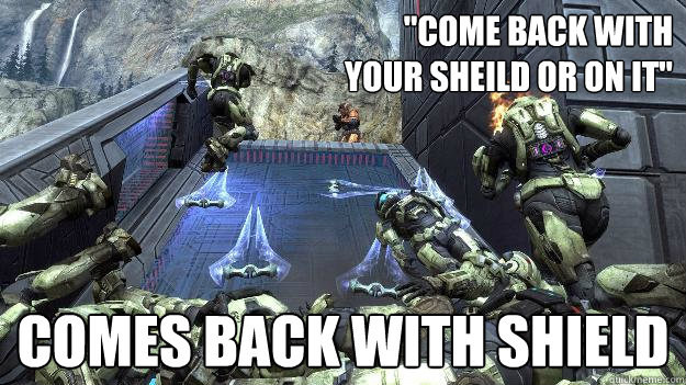 "COME BACK WITH YOUR SHEILD OR ON IT" COMES BACK WITH SHIELD - Superior Spartan - quickmeme