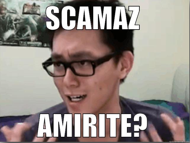 SCAMAZ AMIRITE - quickmeme