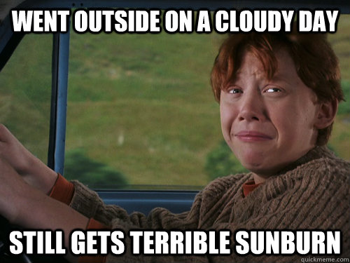 Went outside on a cloudy day still gets terrible sunburn - Ginger Kid Problems - quickmeme
