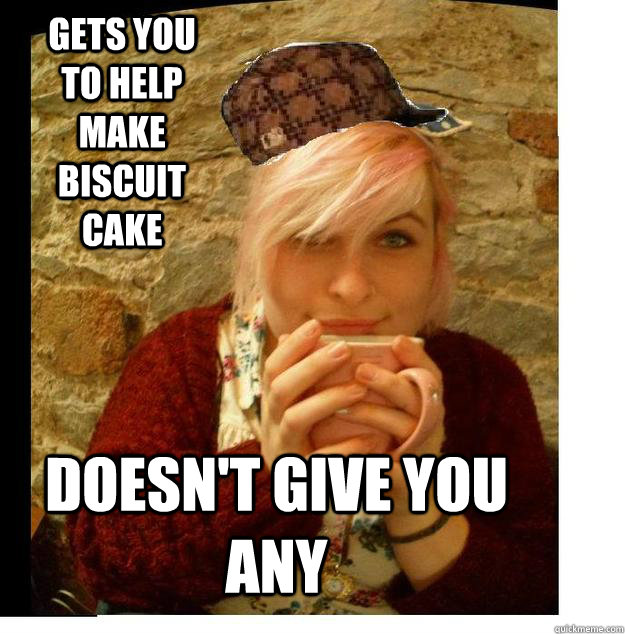gets you to help make biscuit cake Doesn't give you any - Misc - quickmeme