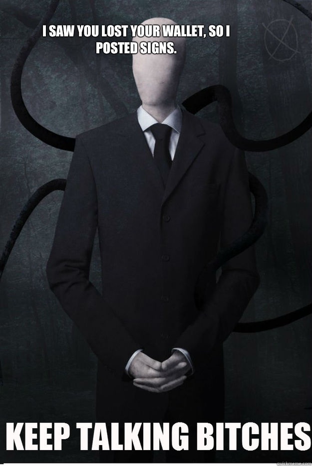 Slender man keep talking bitches memes | quickmeme