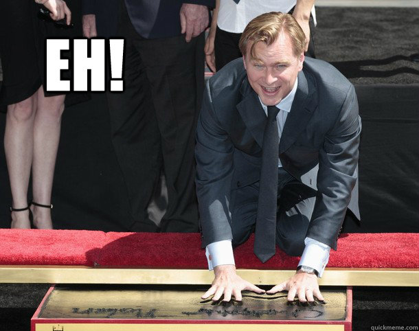 EH! - Nolan - quickmeme