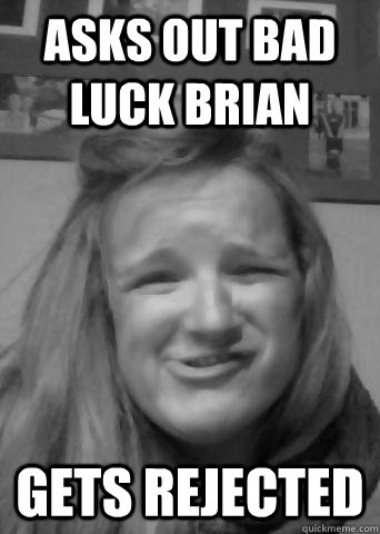 Try to pussy fart gives birth - Bad Luck Tine - quickmeme