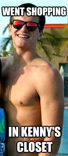 went shopping in kenny's closet - Raw-dog Russell - quickmeme