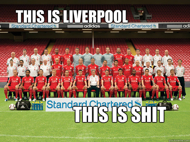 liverpool is shit memes | quickmeme