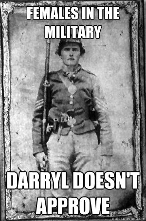 Females in the military Darryl doesn't approve - Dda2 - quickmeme