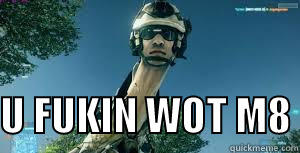 BF3 U FUKIN WOT M8 - quickmeme